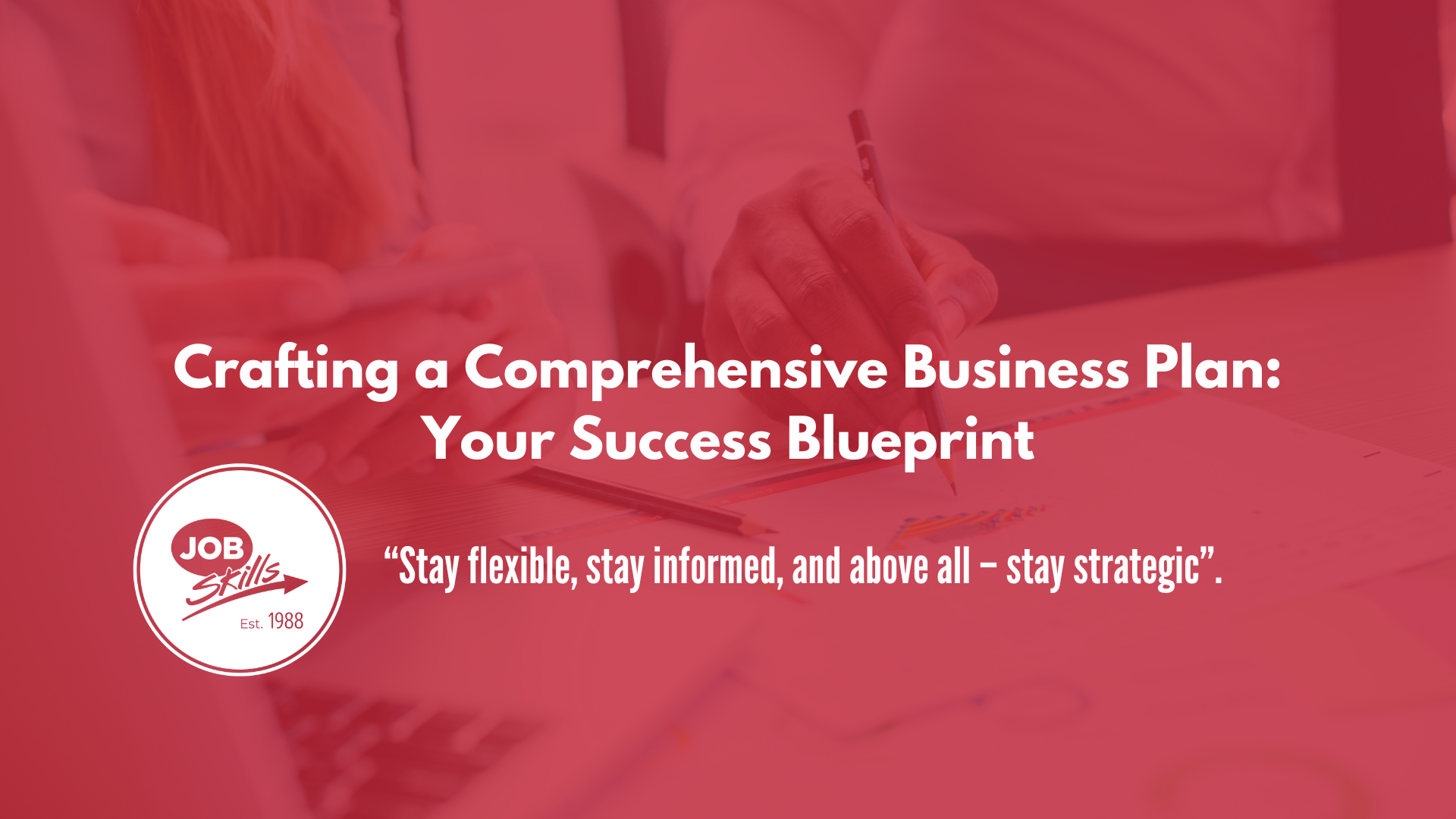 Crafting a Comprehensive Business Plan: Your Success Blueprint - Job Skills